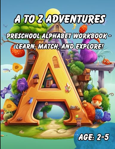 A to Z Adventures: Preschool Alphabet Workbook - Learn, Match, and ...