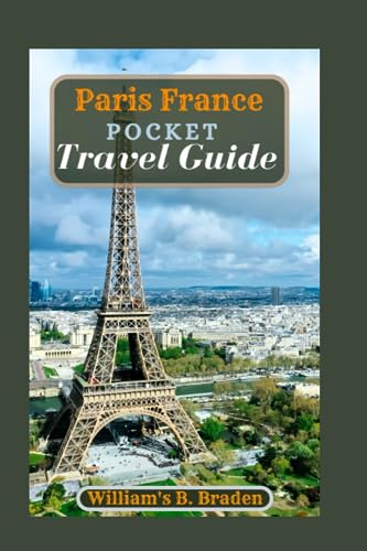 Paris, France Pocket Travel Guide 2023:: Explore Paris, with the ...
