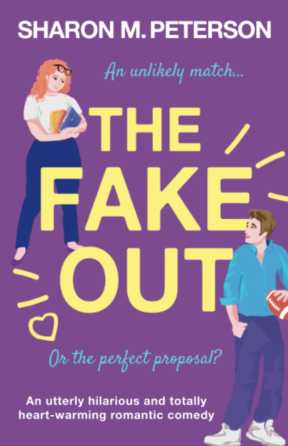 The Fake Out: An utterly hilarious and totally heart-warming romantic ...