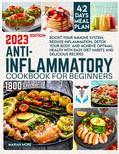 ANTI-INFLAMMATORY COOKBOOK FOR BEGINNERS: Boost Your Immune System, Reduce Inflammation, Detox ...