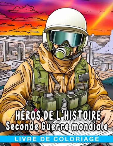 Livre de coloriage Héros de l'Histoire : Seconde Guerre mondiale ...