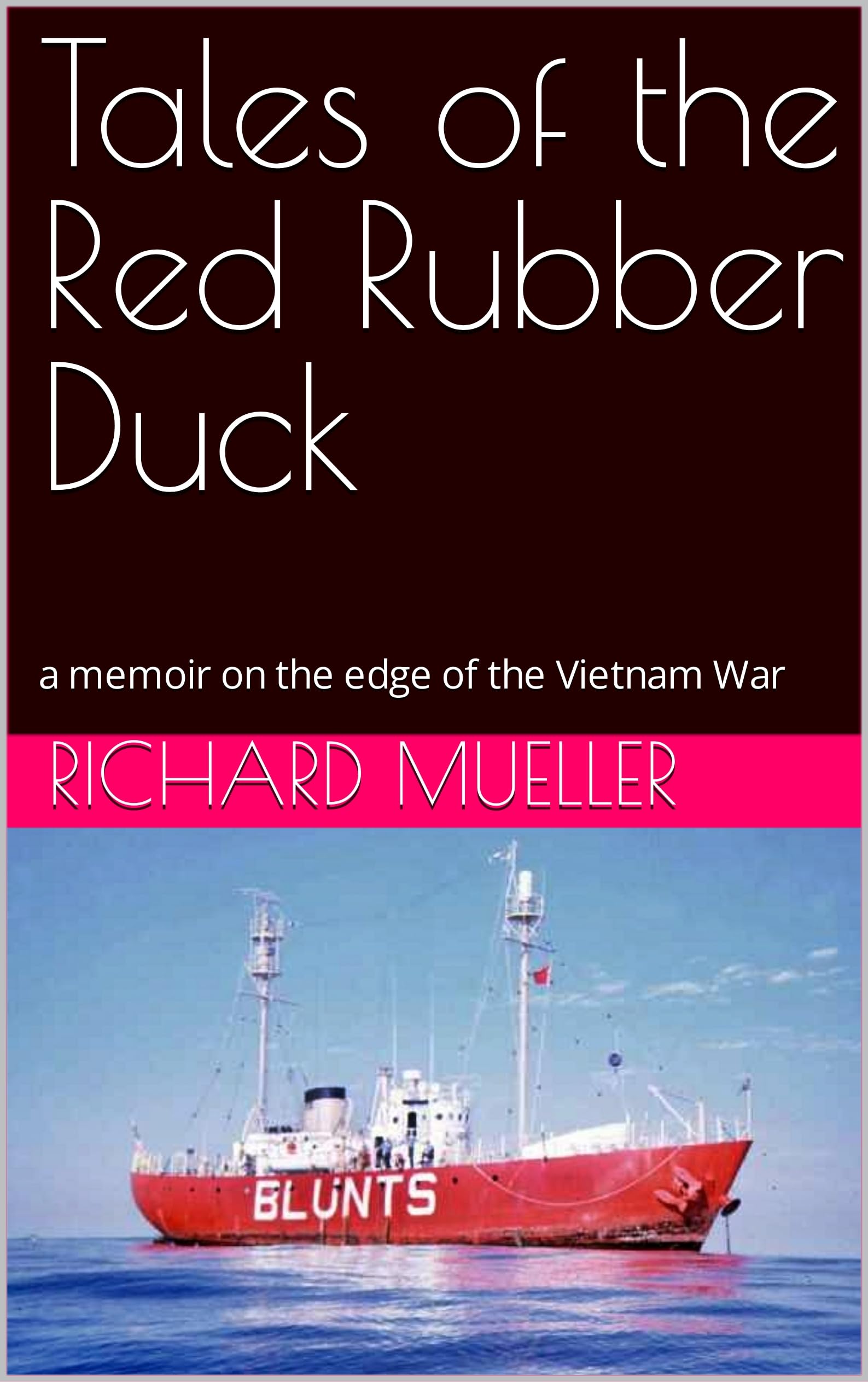 Tales of the Red Rubber Duck: a memoir on the edge of the Vietnam War ...
