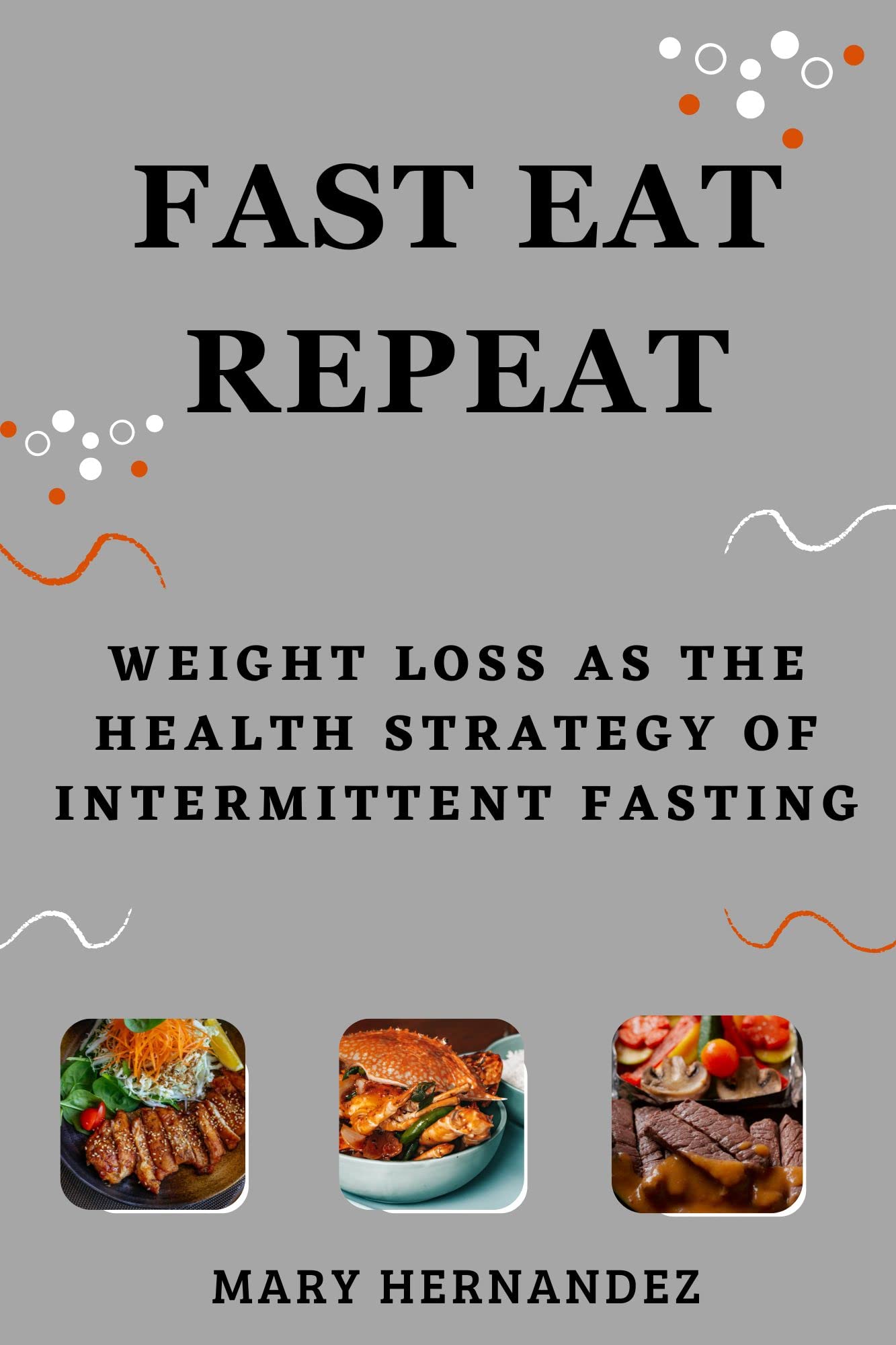 FAST EAT REPEAT: Weight loss as the health strategy of intermittent ...
