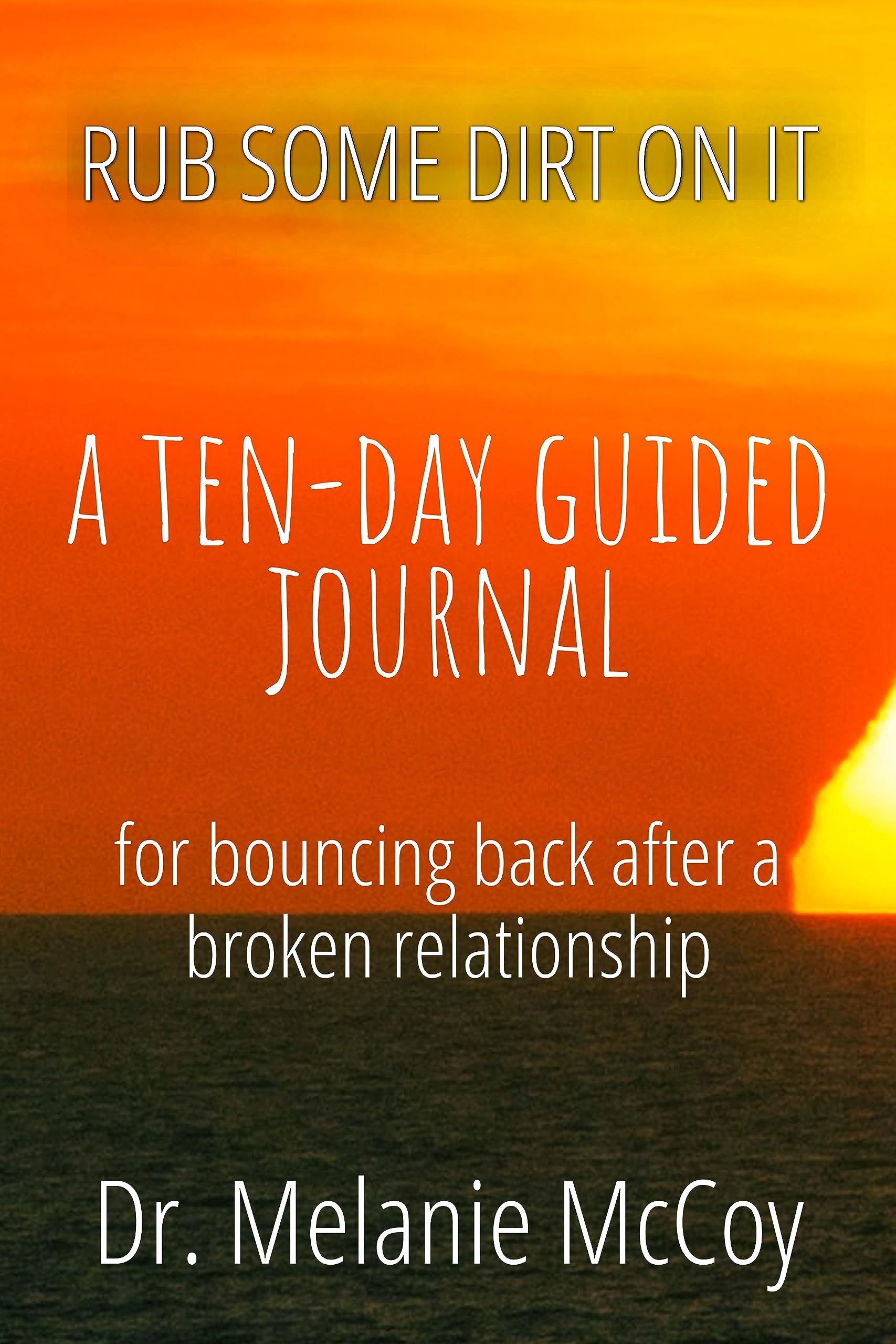 Rub Some Dirt On It A 10-DAY GUIDED PRAYER JOURNAL for Bouncing Back ...