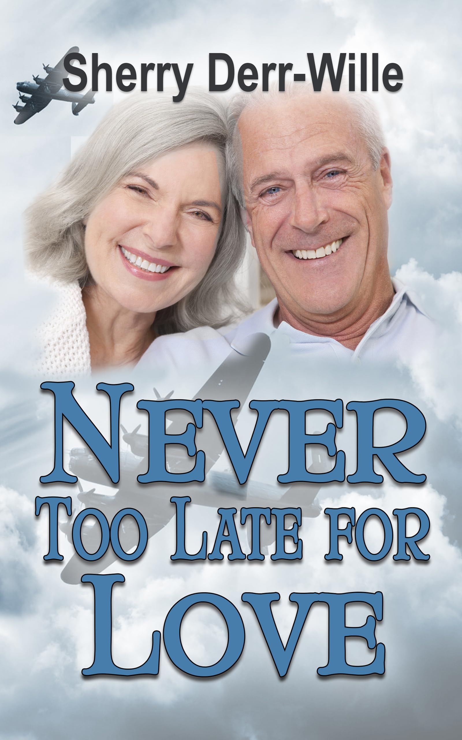 Never too Late For Love by Sherry Derr-Wille | Goodreads