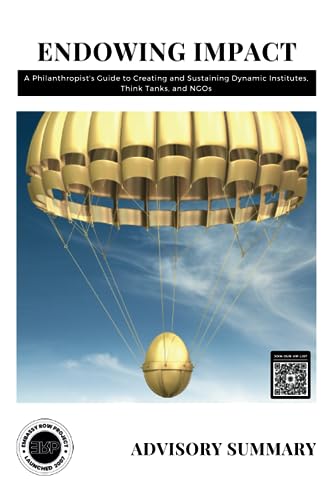 Endowing Impact: A Philanthropist’s Guide to Creating and Sustaining ...