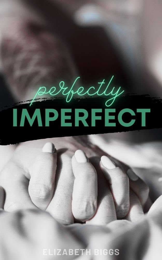Perfectly Imperfect (The Perfect Duet Book 1) by Elizabeth Biggs ...