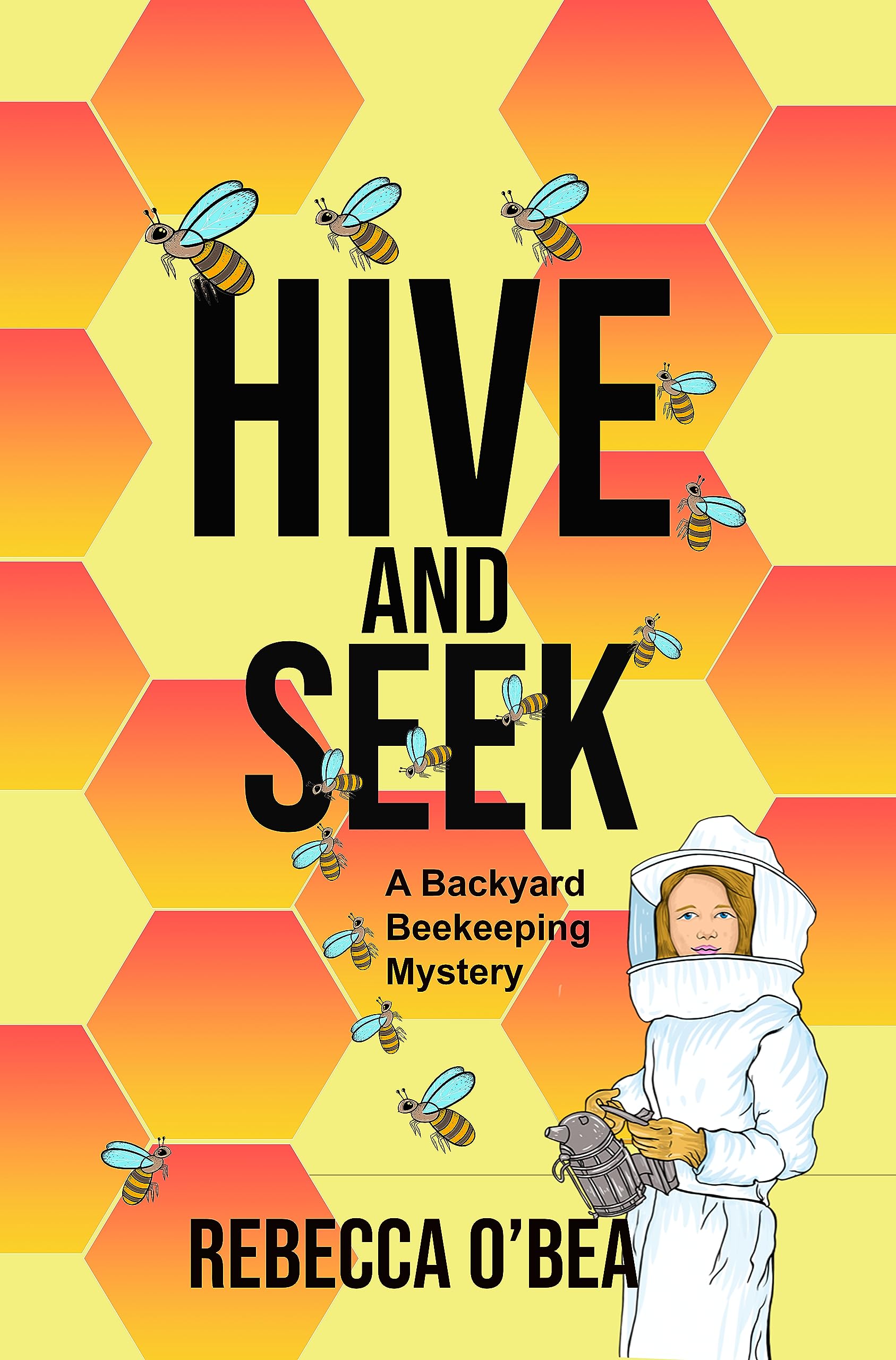Hive and Seek: Cozy Beekeeping Mystery Series by Rebecca O'Bea | Goodreads