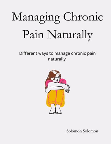 Managing Chronic Pain Naturally: Different ways to manage chronic pain ...