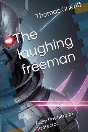 The laughing freeman: From Predator to Protector by Thomas Sheriff ...