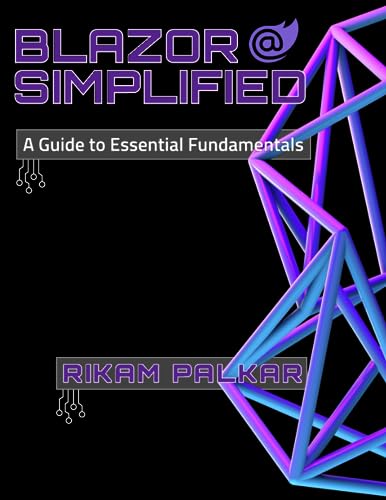 Blazor Simplified: A Guide to Essential Fundamentals by Rikam Maruti ...