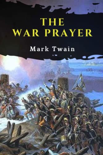 The War Prayer (Annotated) by Mark Twain | Goodreads