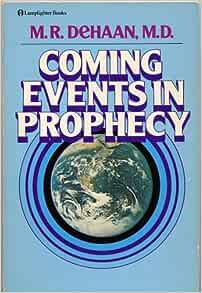 Coming Events in Prophecy by Martin R. Dehaan | Goodreads