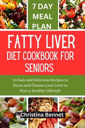 FATTY LIVER DIET COOKBOOK FOR SENIORS: 20 Easy and Delicious Recipes to ...
