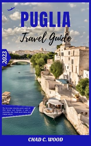 PUGLIA TRAVEL GUIDE 2023: The Up-to-date relocation pocket guide for ...