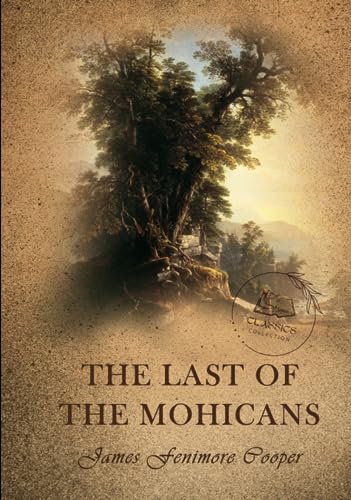 The Last Of The Mohicans: A Narrative Of 1757 by James Fenimore Cooper ...
