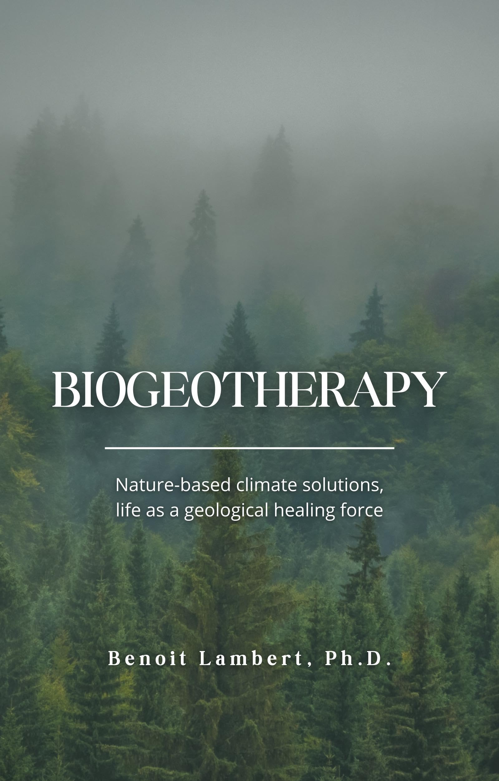 Biogeotherapy: nature-based climate solutions, life as a geological ...