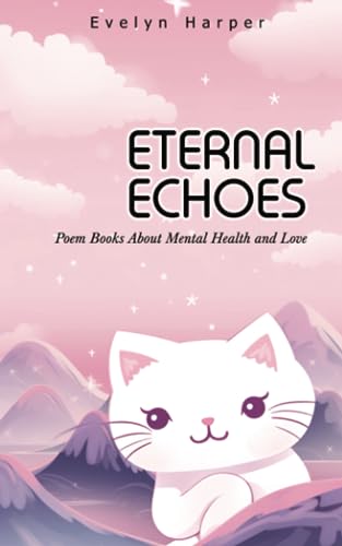 Eternal Echoes: Poem Books About Mental Health and Love by Evelyn ...