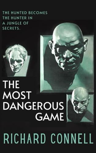 The Most Dangerous Game: Richard Connell - Original 1920s Adventure by Richard Connell | Goodreads