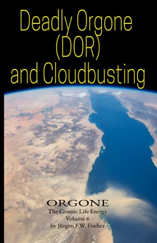 Deadly Orgone (DOR) and Cloudbusting: ORGONE The Cosmic Life Energy ...