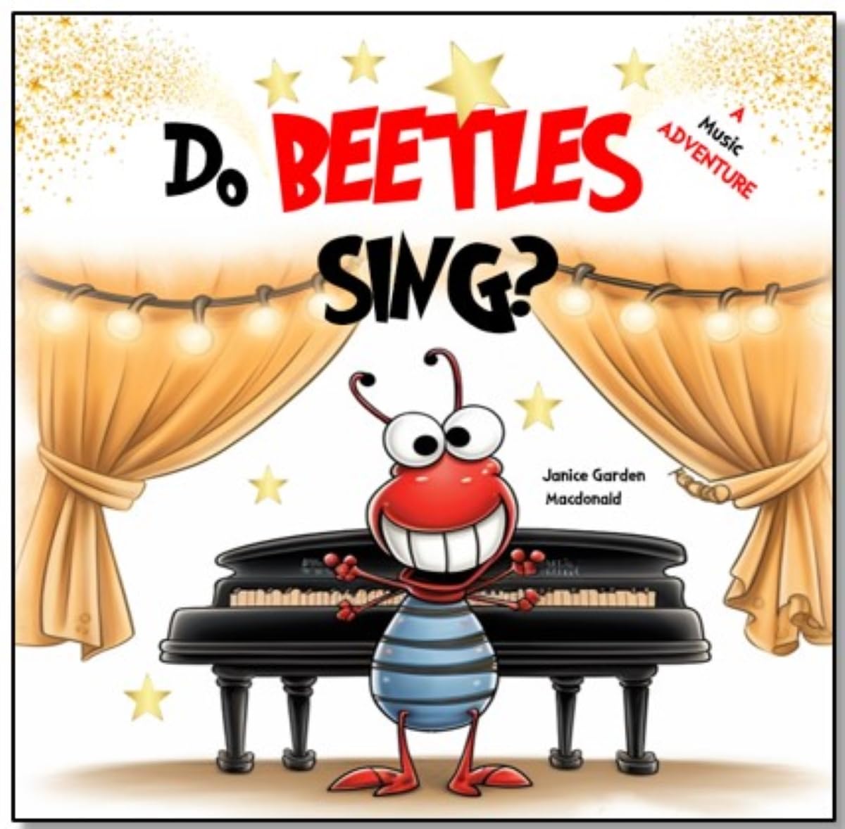 Do Beetles Sing?: A Music Adventure by Janice Garden Macdonald | Goodreads