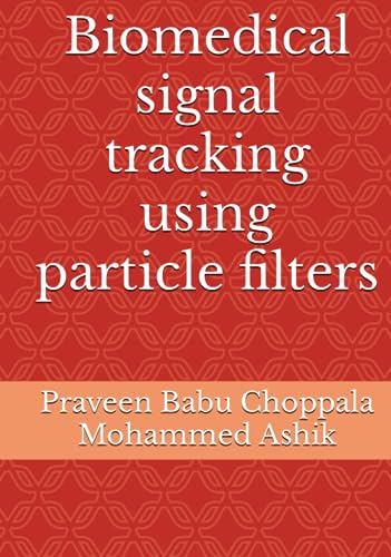 Biomedical signal tracking using particle filters by Prof Praveen Babu ...