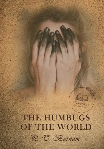 The Humbugs Of The World by P.T. Barnum | Goodreads