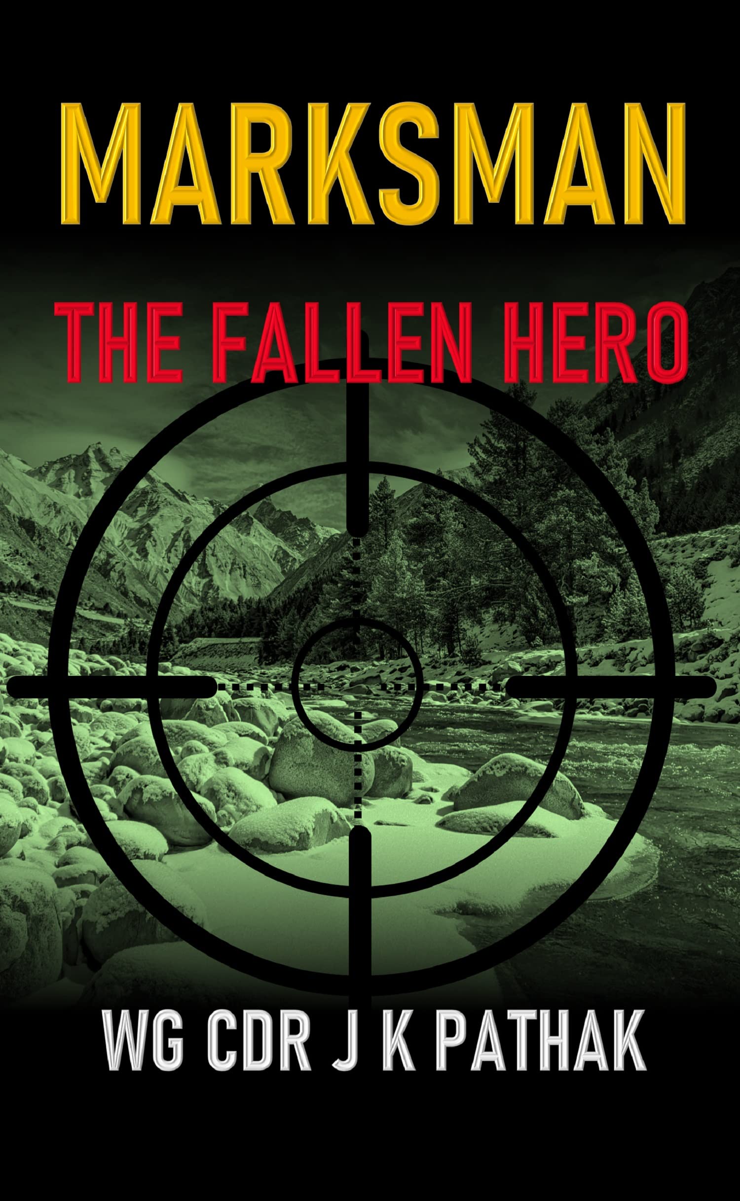 Marksman: The Fallen Hero by Wg Cdr Jainendra Kumar Pathak | Goodreads