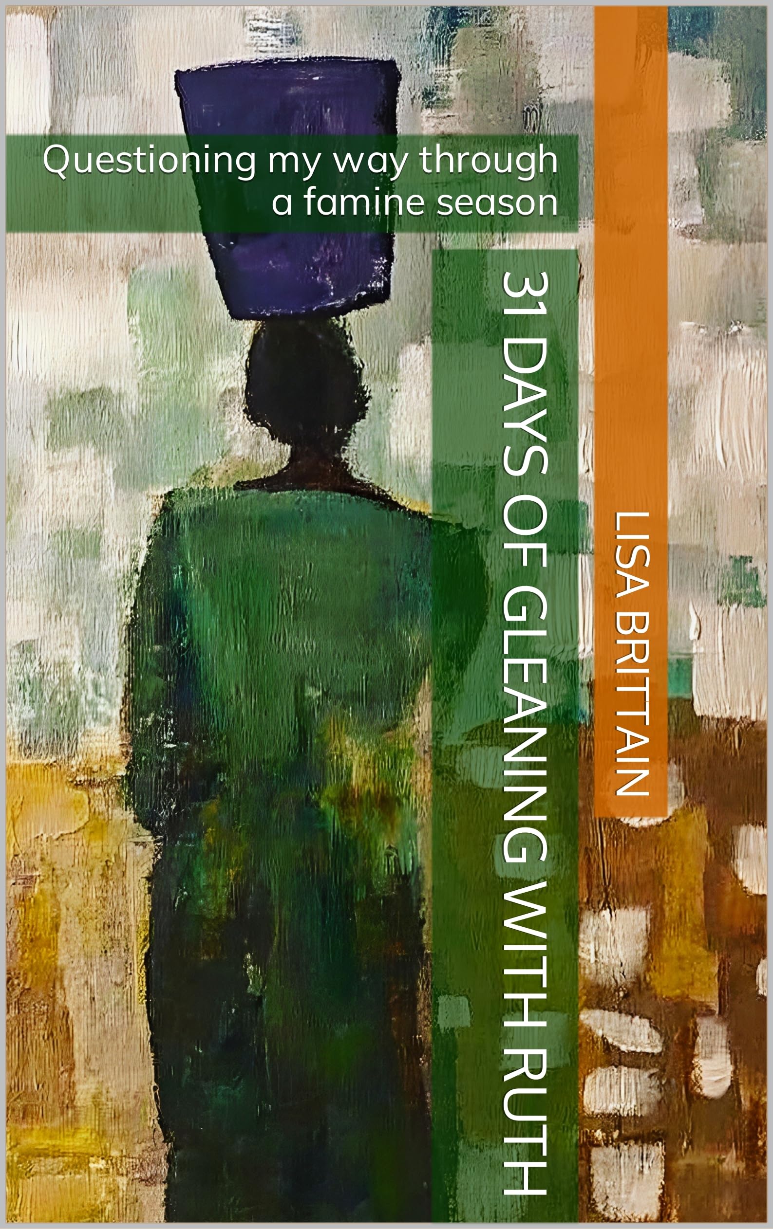 31 Days of Gleaning with Ruth: Questioning my way through a famine ...