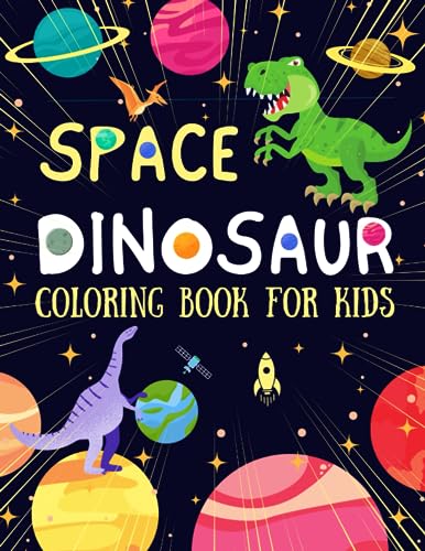 Space Dinosaurs Coloring Book: 51 Awesome Coloring Pages Featuring ...