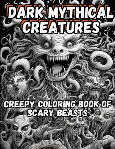 Dark Mythical Creatures Creepy Coloring Book of SCARY BEASTS: 50 Design ...