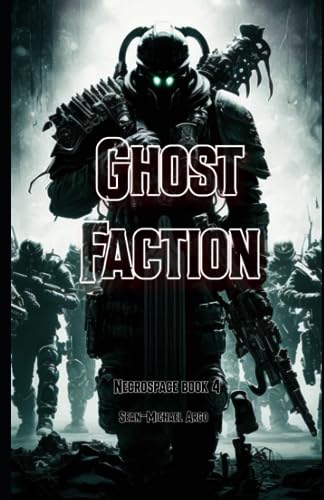 Ghost Faction (Necrospace) by Sean-Michael Argo | Goodreads
