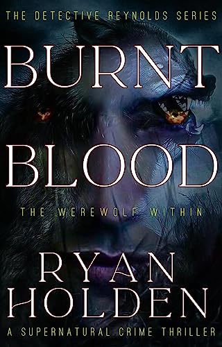 Burnt Blood: The Werewolf Within by Ryan Holden | Goodreads