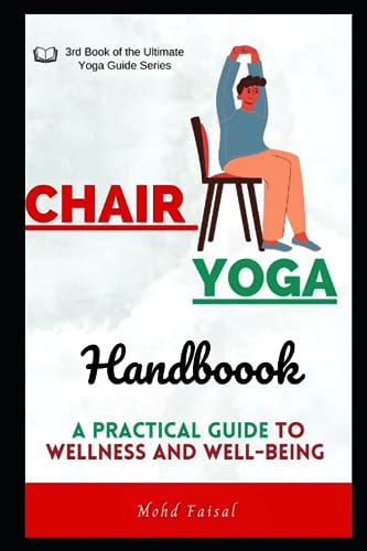Chair Yoga Handbook: A Practical Guide to Wellness and Well-being. by ...