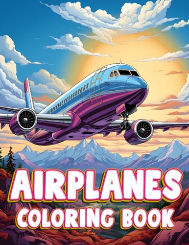Airplanes Coloring Book: The Ultimate Airplane Coloring Book Explore ...