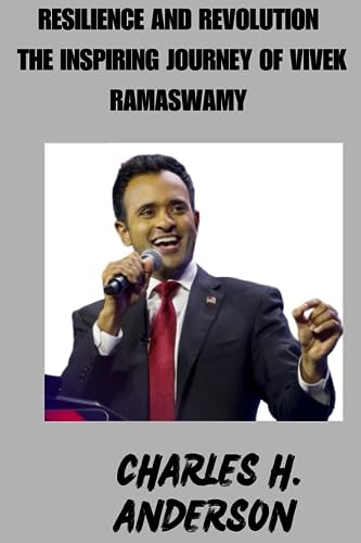 RESILIENCE AND REVOLUTION THE INSPIRING JOURNEY OF VIVEK RAMASWAMY: The ...
