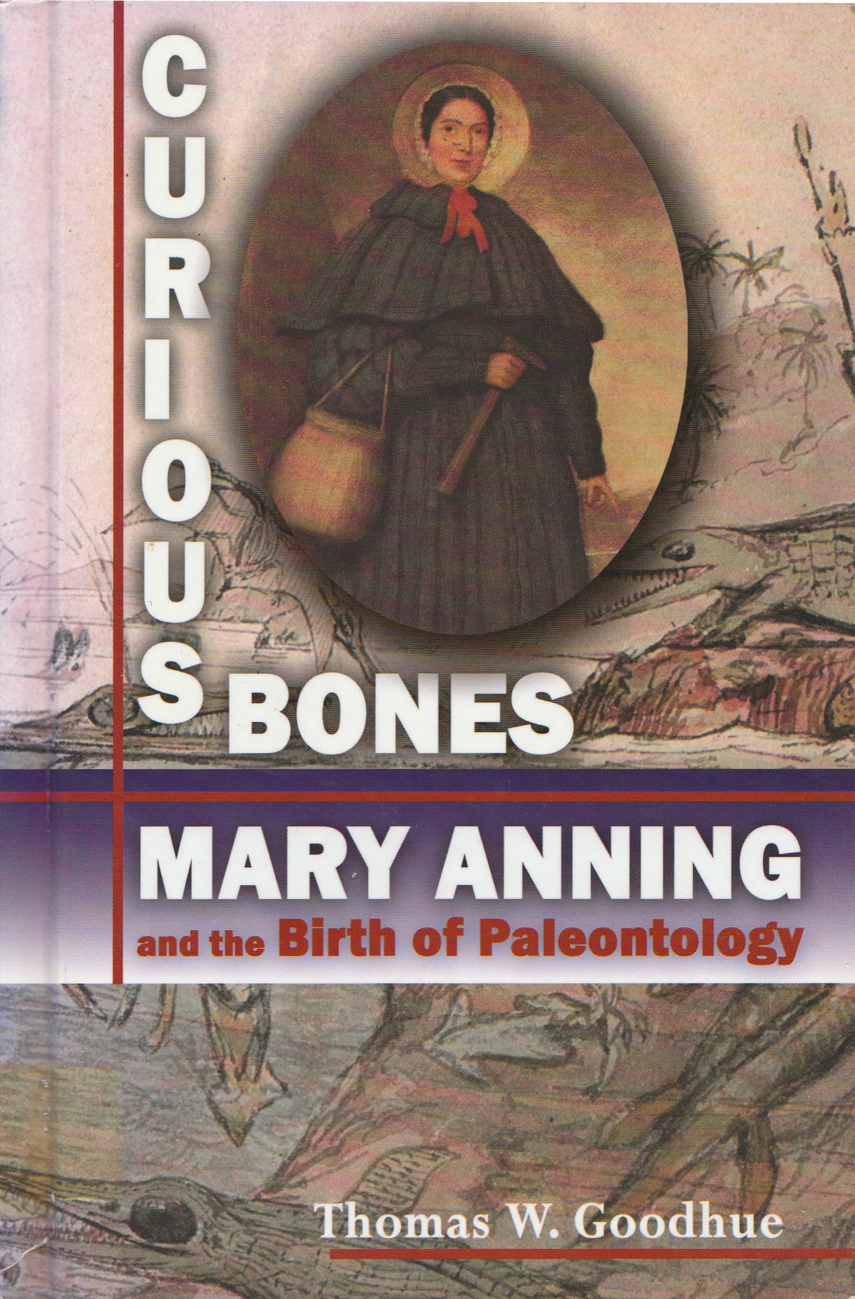 Curious Bones: Mary Anning and the Birth of Paleontology by Thomas W ...