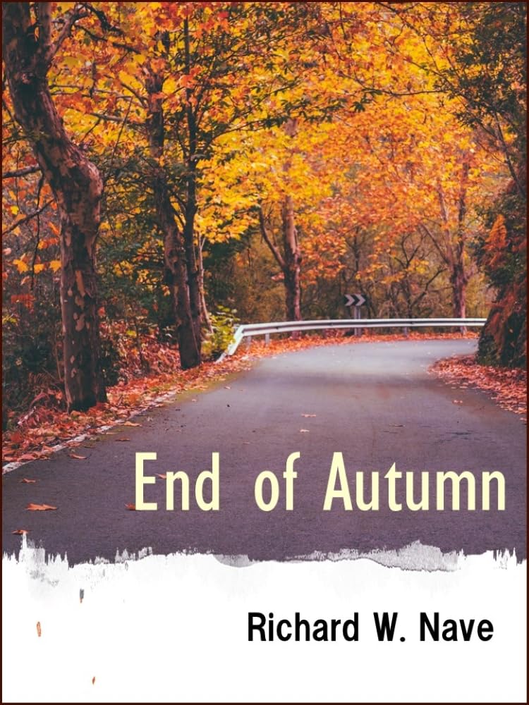 End of Autumn: An Autumn Series Novel by Richard W. Nave | Goodreads