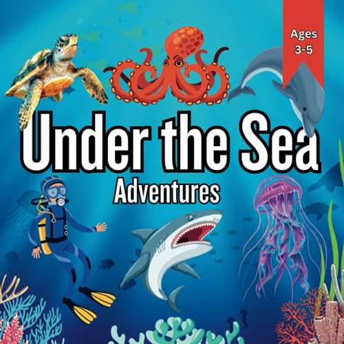 Under the Sea Adventures: Exploring the Wonders of the Ocean for ...