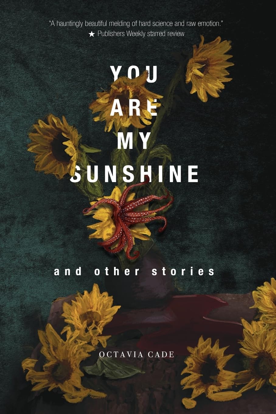 You Are My Sunshine and Other Stories by Octavia Cade | Goodreads