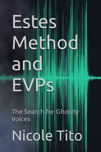 Estes Method and EVPs: The Search for Ghostly Voices by Nicole Tito ...