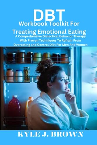 DBT Workbook Toolkit For Treating Emotional Eating: A Comprehensive ...