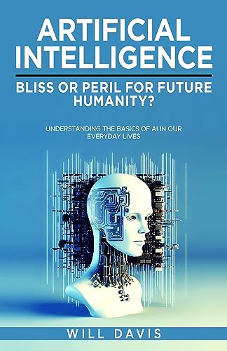 ARTIFICIAL INTELLIGENCE: BLISS OR PERIL FOR FUTURE HUMANITY ...