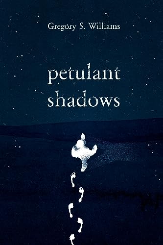 Petulant Shadows by Gregory S. Williams | Goodreads