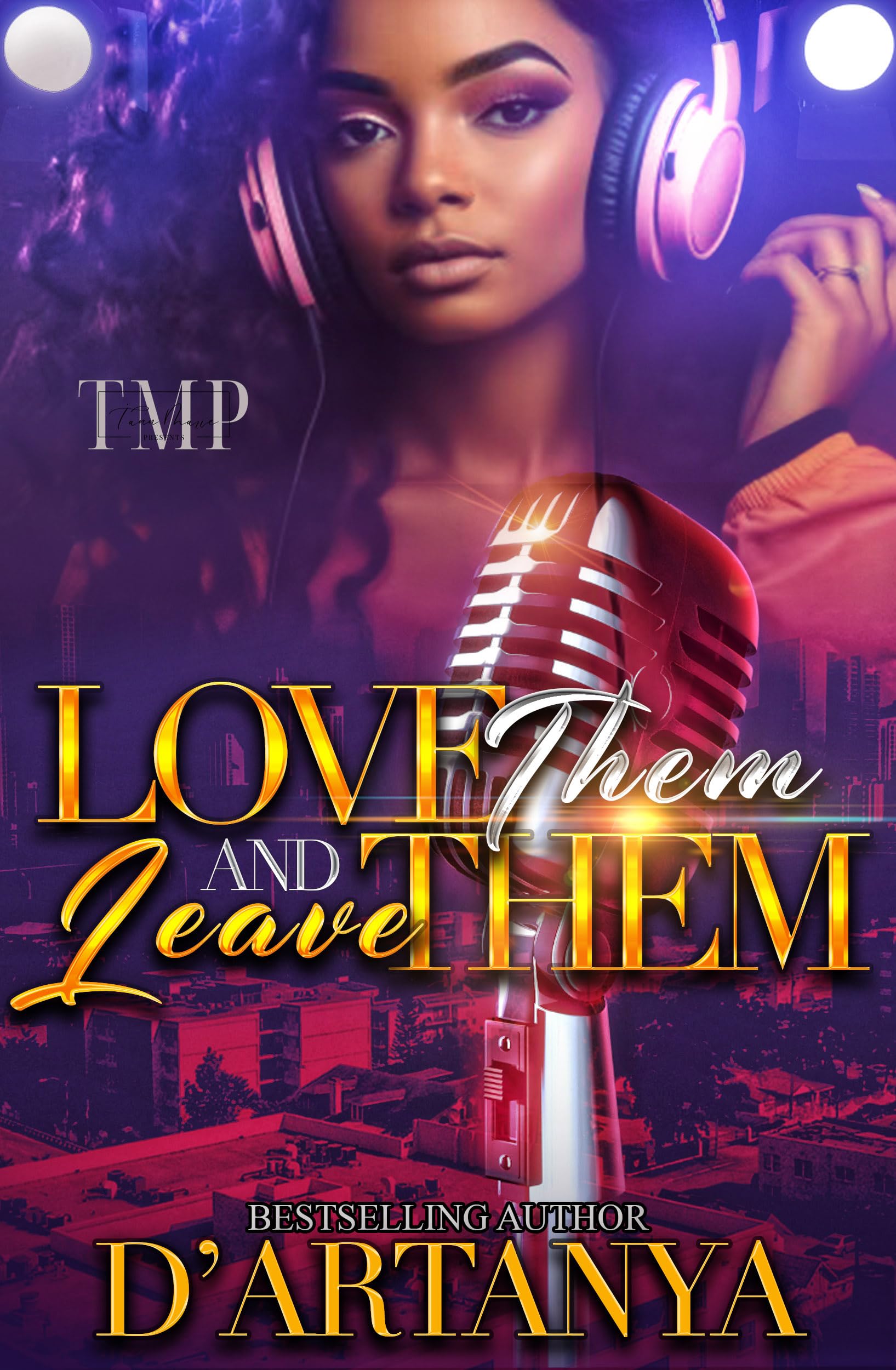LOVE THEM & LEAVE THEM by D'artanya | Goodreads