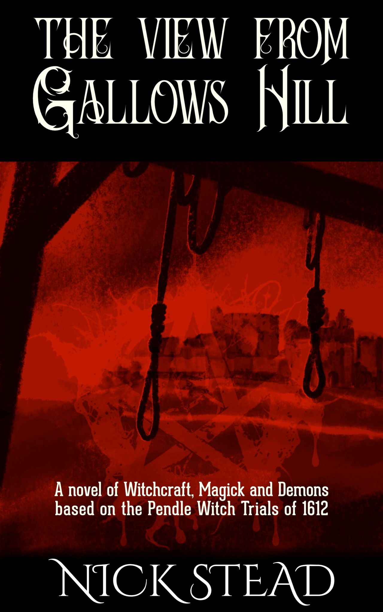 The View from Gallows Hill: A novel of witchcraft, magick and demons based on the Pendle witch ...