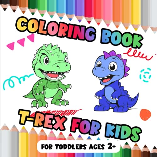 Coloring Book T-Rex for Kids: T-Rex Painting Book for Ages 2 ...