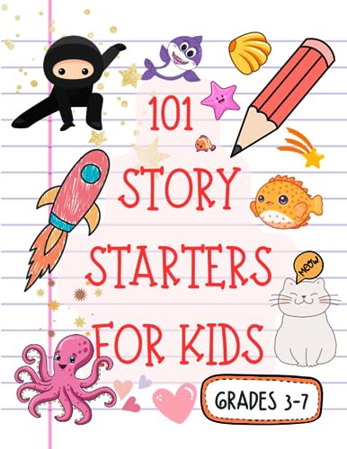 101 Story Starters for Kids: One-Page Prompts to Kick Your Imagination ...