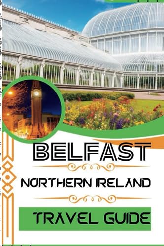 BELFAST – NORTHERN IRELAND TRAVEL GUIDE: Exploring Belfast: Unveiling ...
