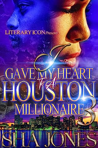 I Gave My Heart To A Houston Millionaire 3 by Sha Jones | Goodreads